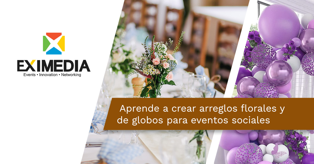 Curso - Taller Diseño Floral y Decoración en globos para Eventos | EXIMEDIA